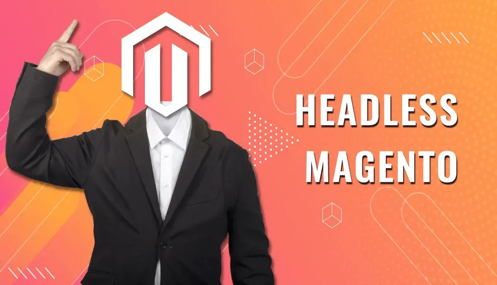 Monolithic vs Headless Magento: Which is Better | Endertech